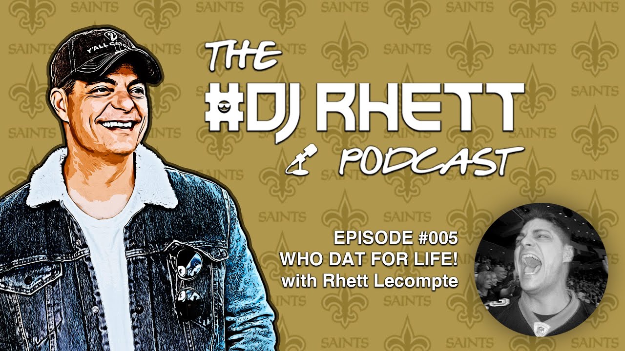 The DJ Rhett Podcast #005 - WHO DAT FOR LIFE! - YouTube