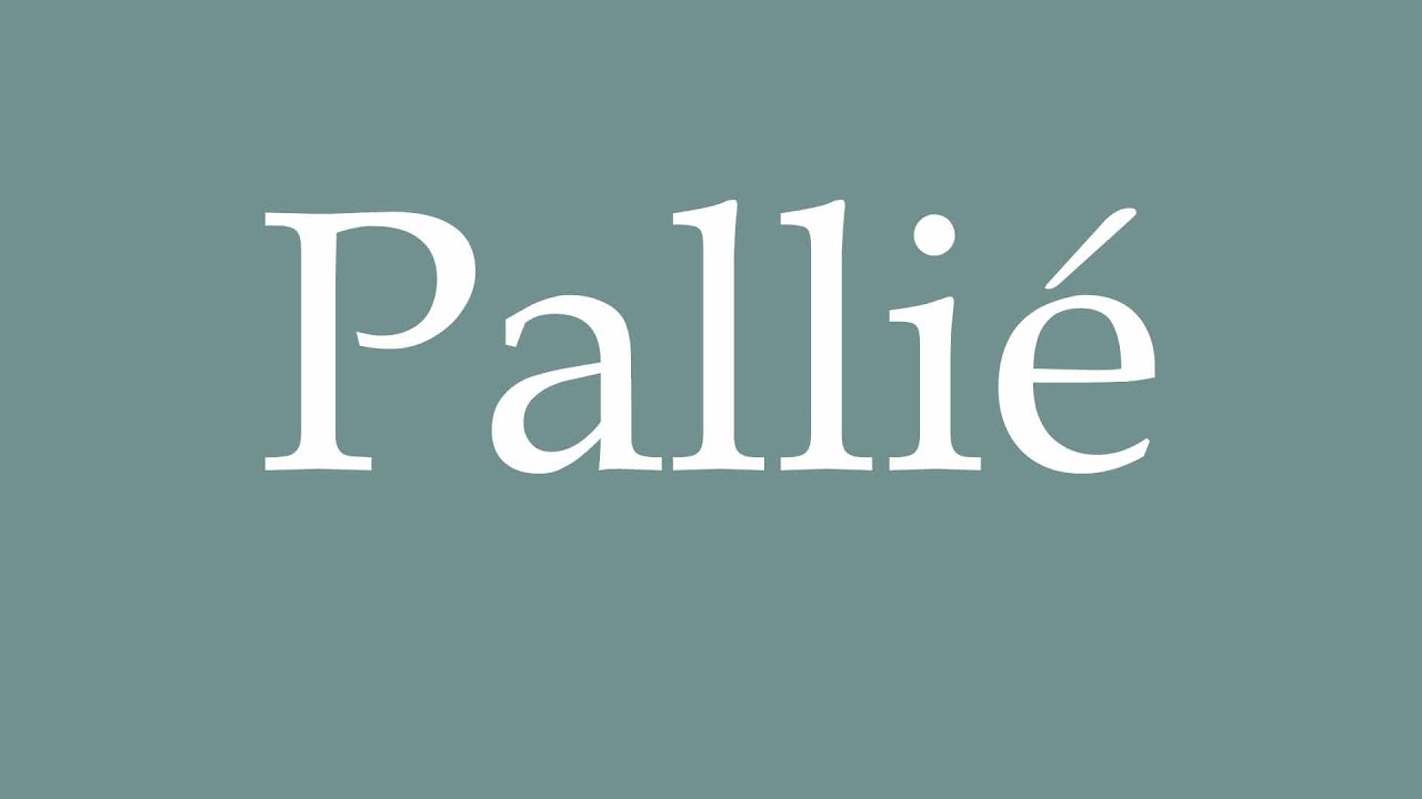 How to Pronounce ''Pallié'' (Palliated) Correctly in French - YouTube