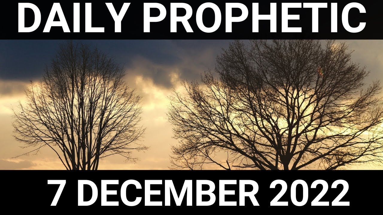 Daily Prophetic 7 December 2022 1 of 4 - YouTube