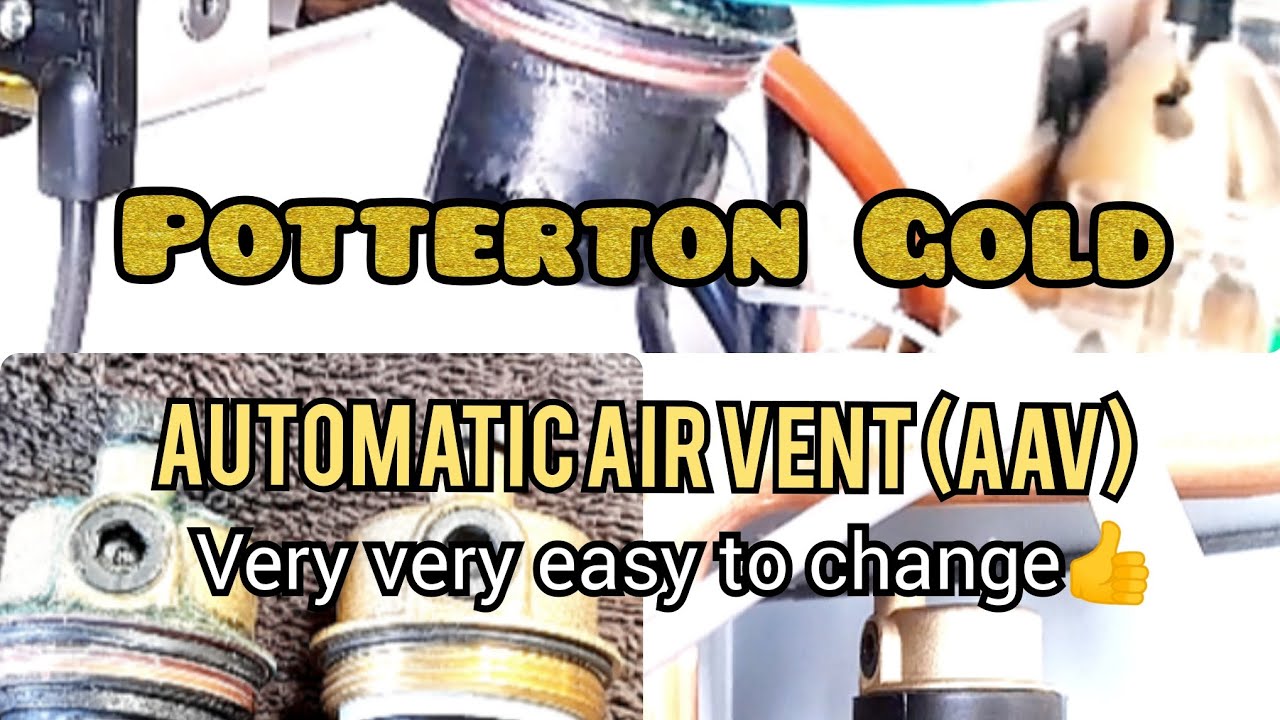 Potterton Gold (last episode). AAV/ Auto Air Vent Very Very Easy ...