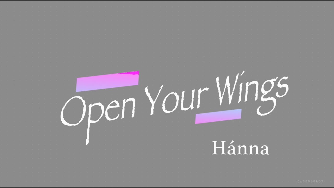 【Lyrics】Open Your Wings / Hánna - YouTube