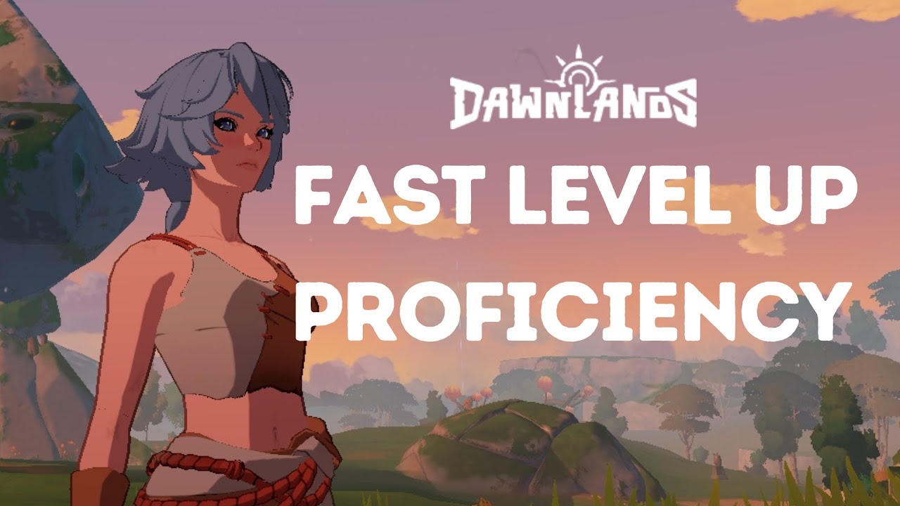Fast Level Up Proficiency | Dawnlands [ENG] - YouTube