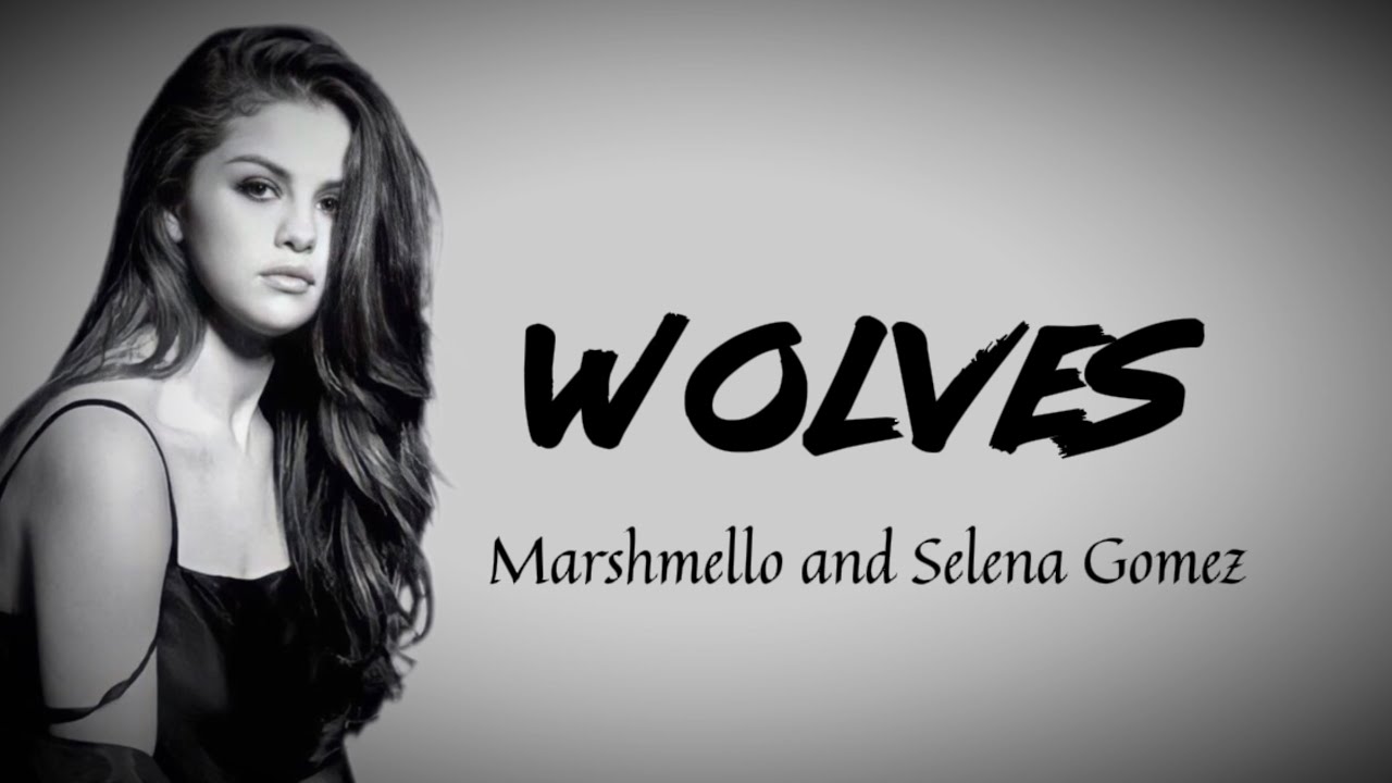 Marshmello and Selena Gomez - wolves (lyrics) - YouTube