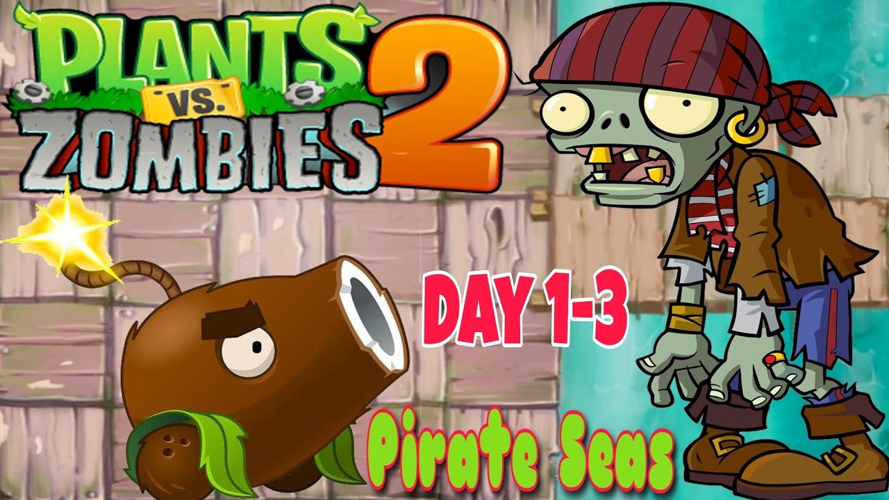 Plants vs Zombies 2| PvZ 2 | Pirate Seas Day 1-3 - YouTube