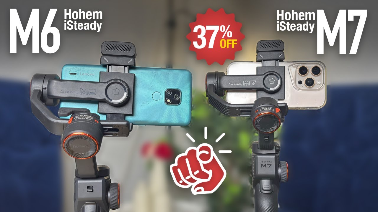 Hohem iSteady M7 vs iSteady M6 Smartphone Gimbal: Which One for You ...