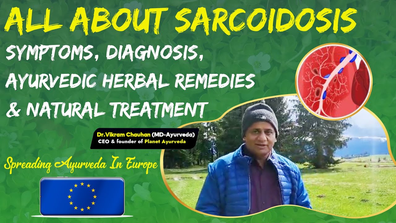 All About Sarcoidosis - Symptoms, Diagnosis, Ayurvedic Herbal Remedies ...
