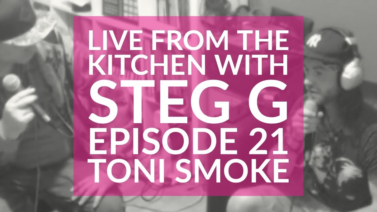 Live from the Kitchen with Steg G - Episode 21 -Toni Smoke - YouTube