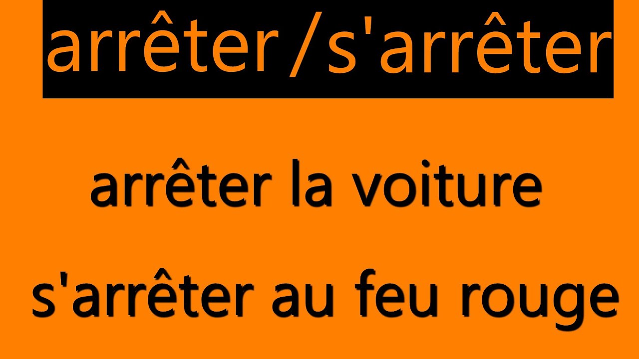 le verbe arrêter et s'arrêter - YouTube
