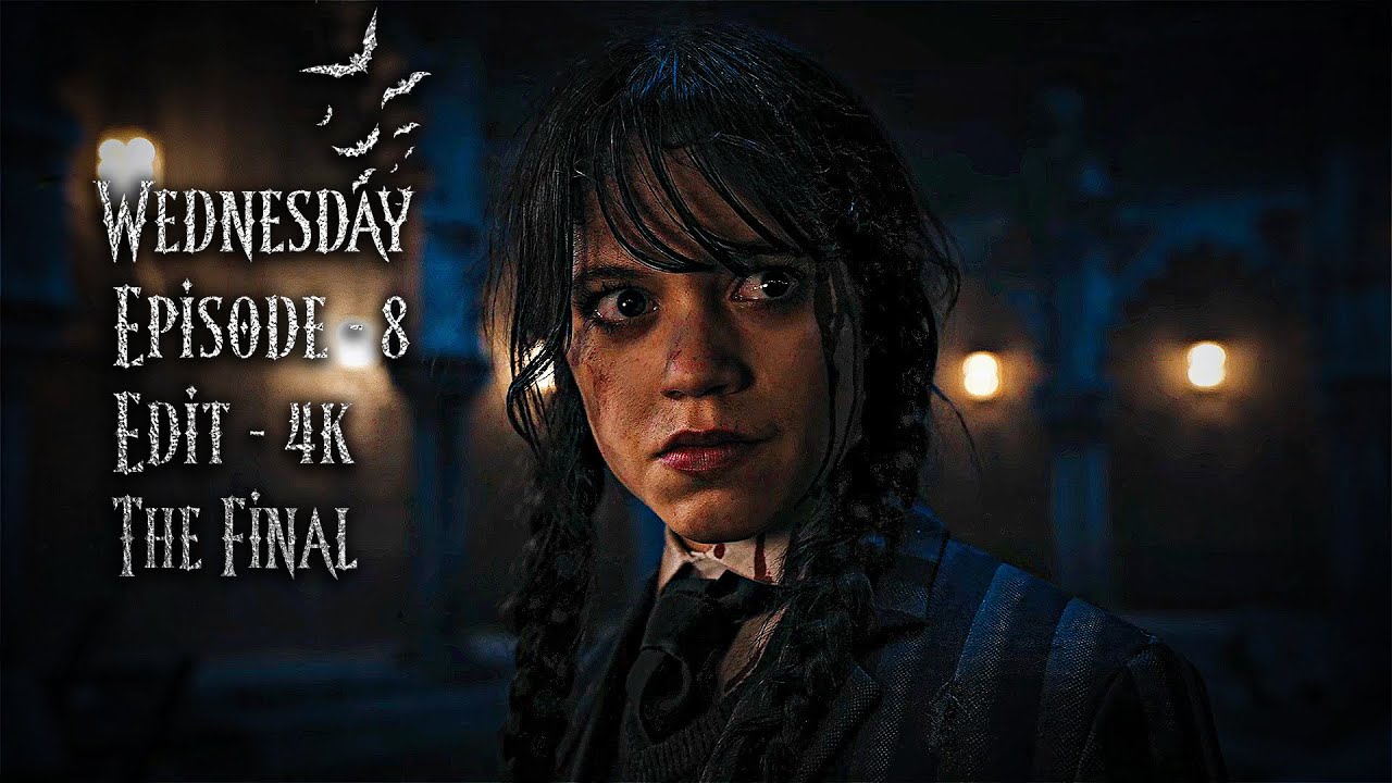 WEDNESDAY SEASON 1 EPISODE-8 4K EDIT | THE FINAL EPIOSDE | - YouTube