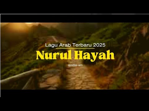 LAGU ARAB TERBARU 2025 NURUL HAYAH (نورُ الحياة) - YouTube