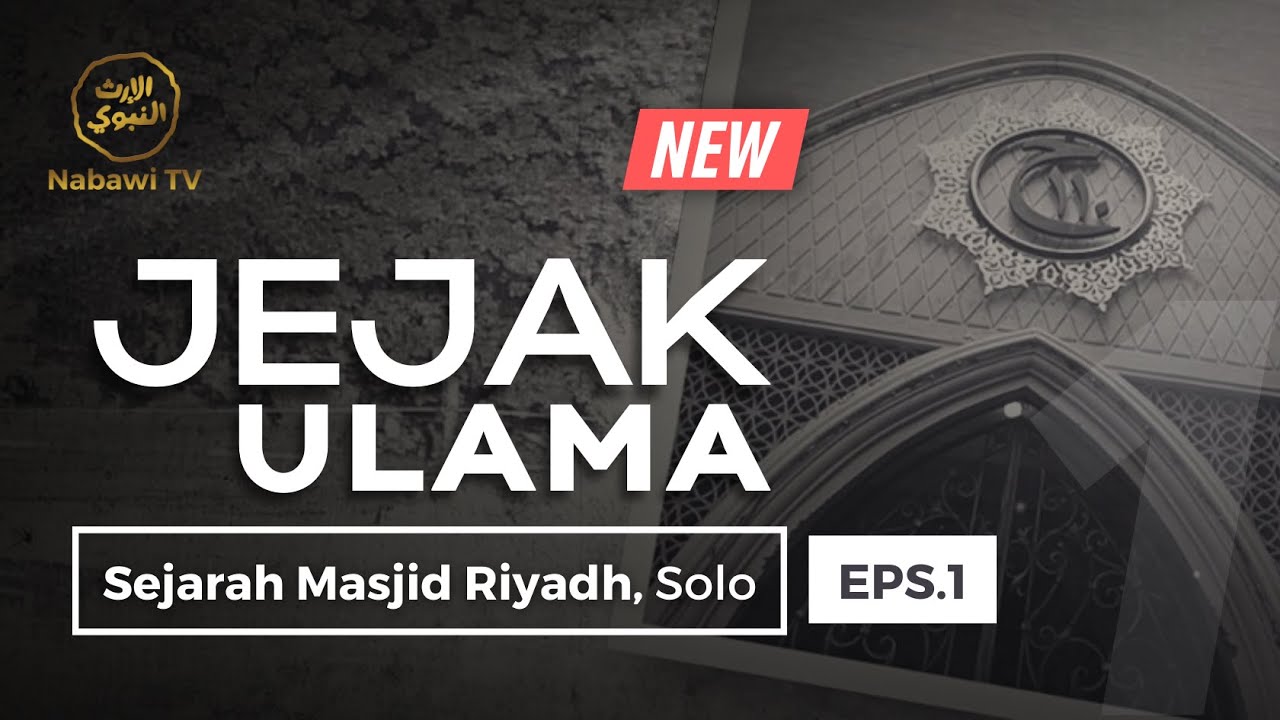 Sejarah Masjid Riyadh, Solo [NEW PROGRAM] - JEJAK ULAMA Eps. 1 Nabawi ...