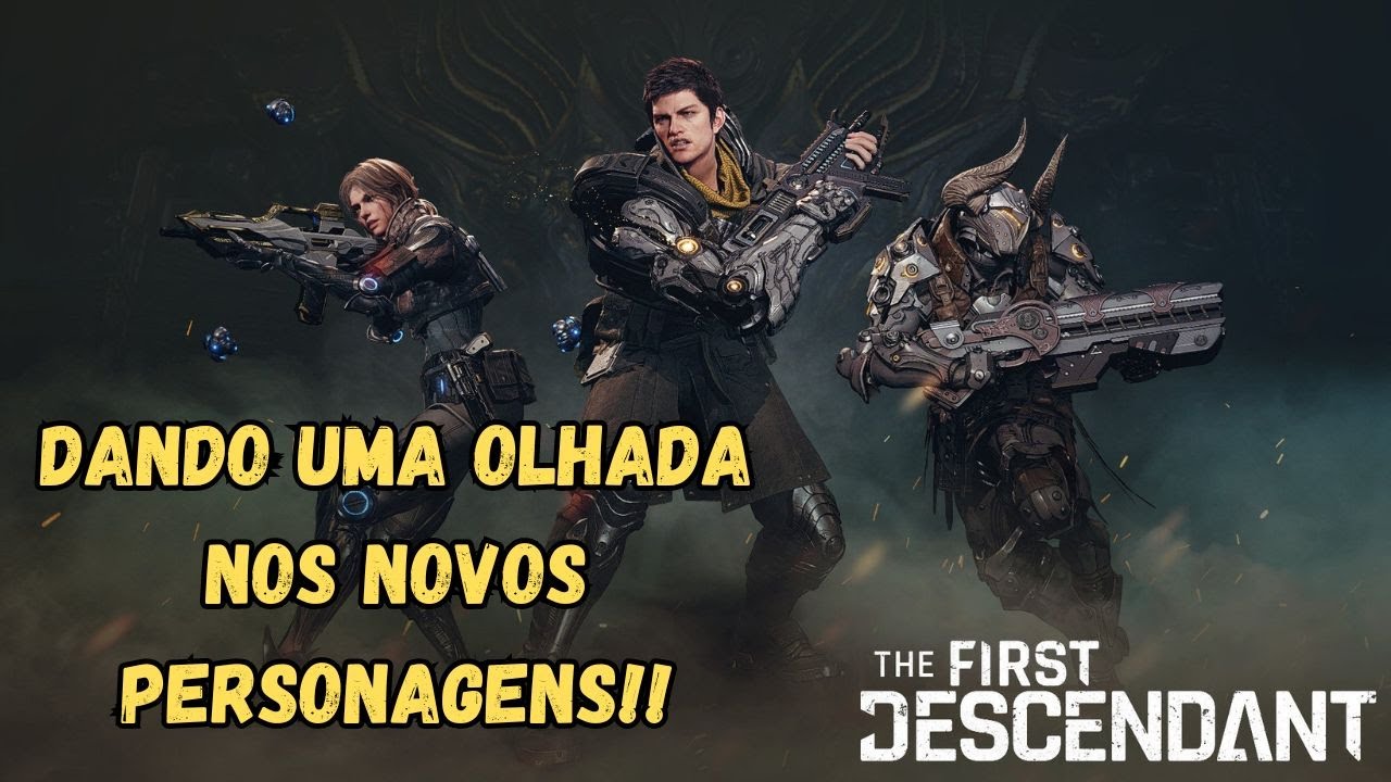 THE FIRST DESCENDANT - OS NOVOS PERSONAGENS ESTAO MUITO F*DAS TAMBEM ...