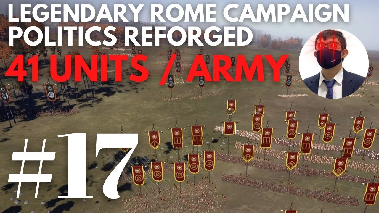 LEGENDARY ROME CAMPAIGN (DEI MOD, 41 UNITS PER ARMY, POLITICS REFORGED ...