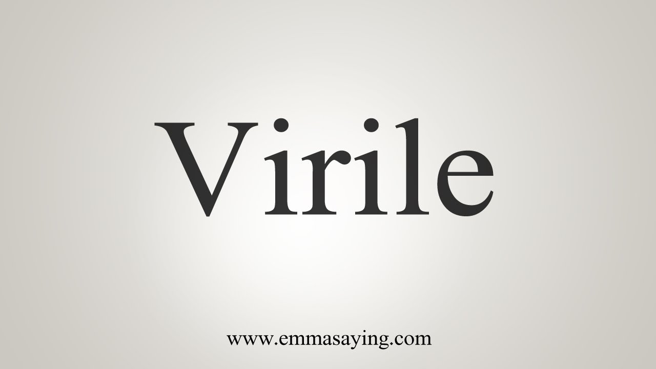How To Say Virile - YouTube