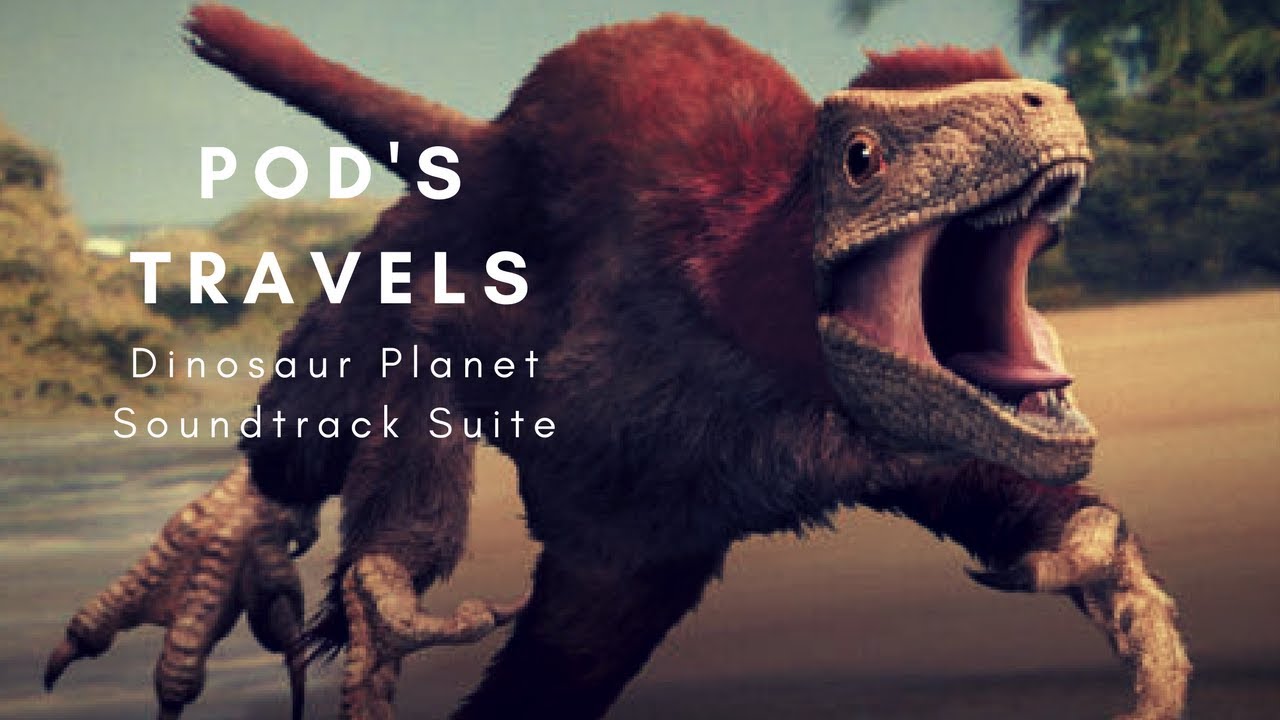 Dinosaur Planet Soundtrack- Pod's Travels Suite - YouTube