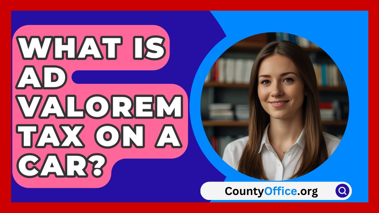 What Is Ad Valorem Tax On A Car? - CountyOffice.org - YouTube