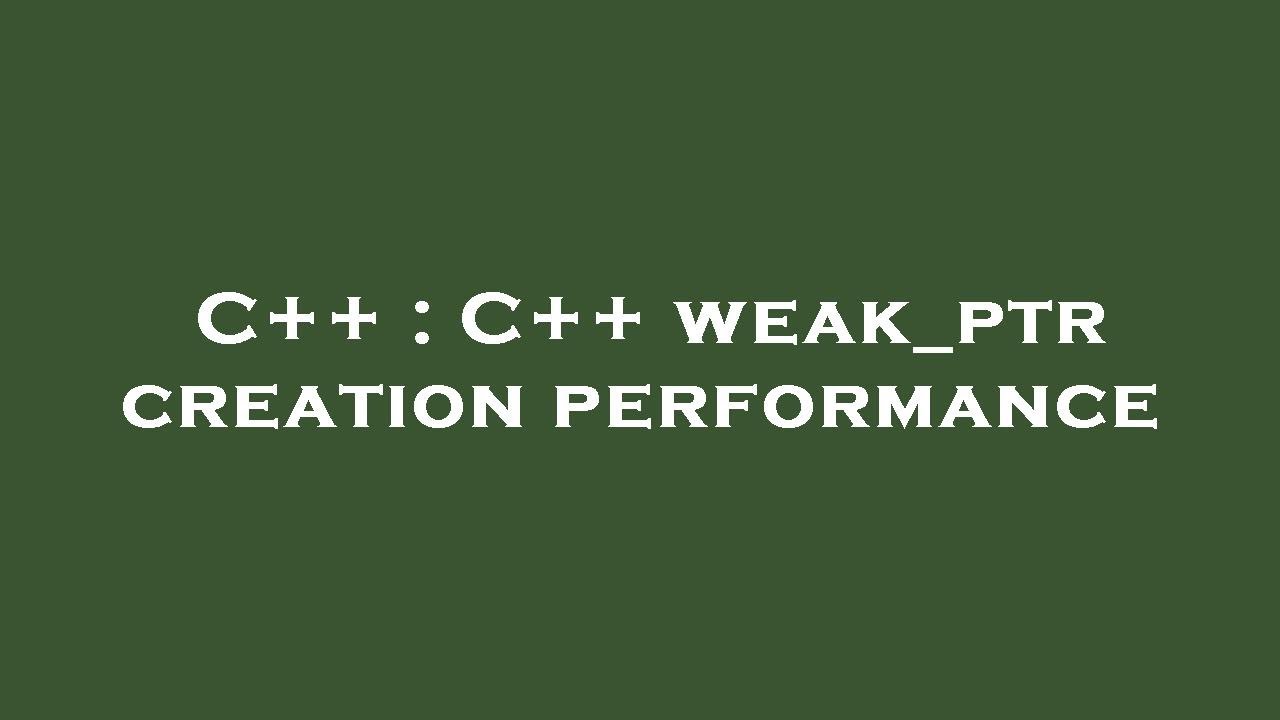 C++ : C++ weak_ptr creation performance - YouTube