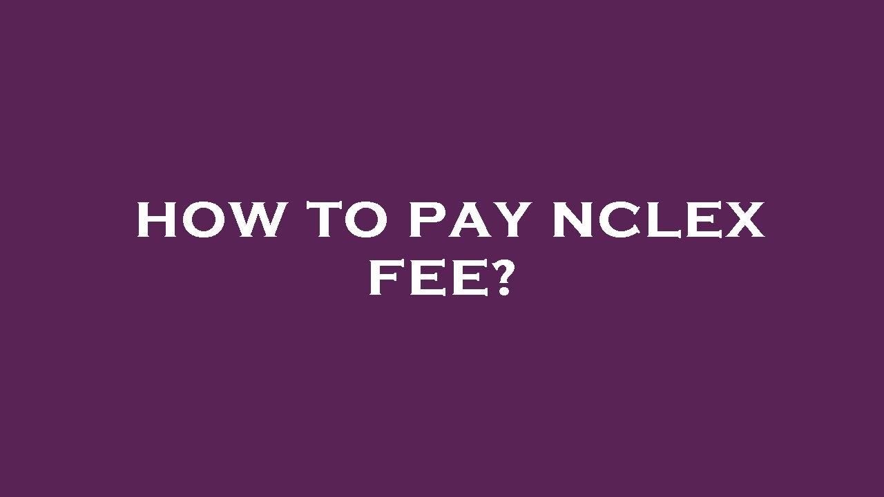How to pay nclex fee? - YouTube