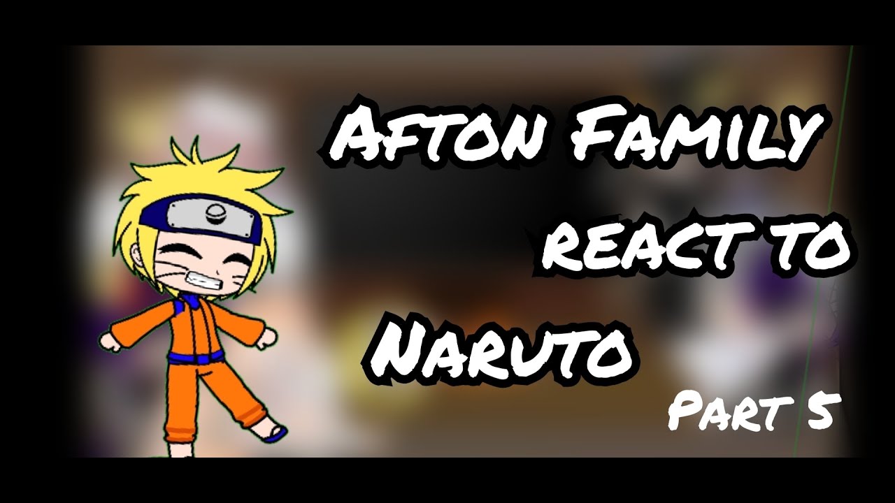 Afton Family react to Naruto AMV / Part 5 of Afton Reunion / A bit lazy ...