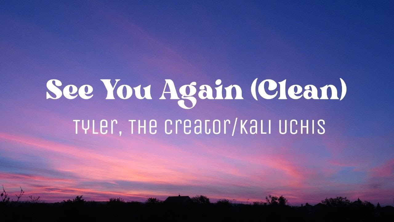See You Again (Clean) - Tyler, The Creator/Kali Uchis (Lyrics) - YouTube