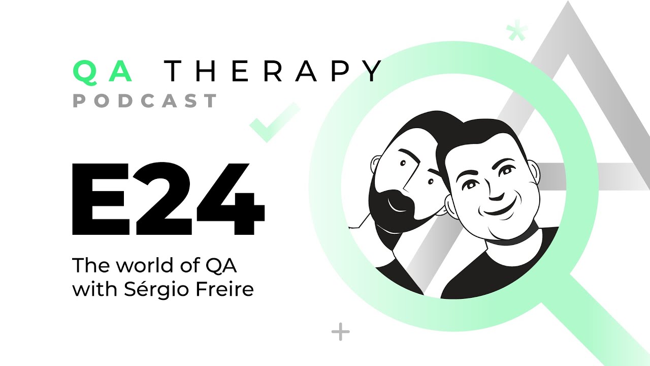 S1.E24: The world of QA with Sérgio Freire | QA Therapy Podcast - YouTube