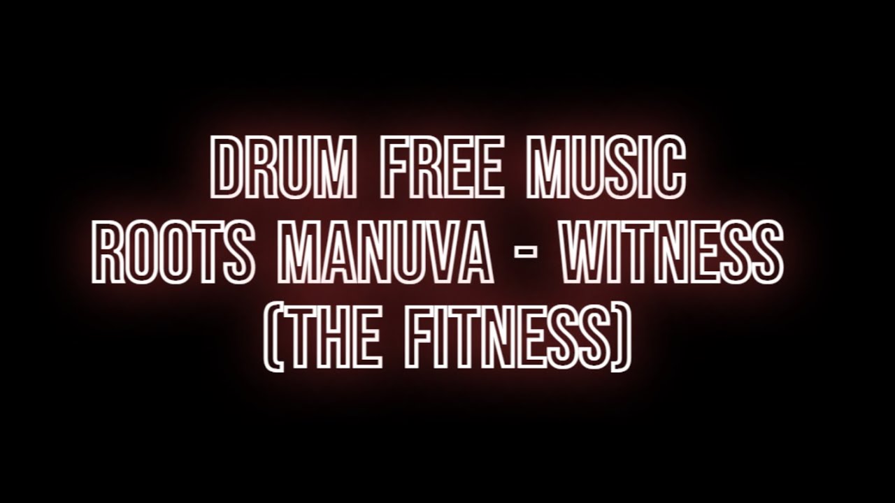 DRUM-FREE MUSIC: ROOTS MANUVA - WITNESS (THE FITNESS) - YouTube