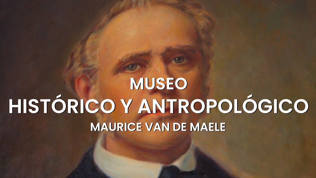 MUSEO HISTÓRICO Y ANTROPÓLÓGICO MAURICE VAN DE MAELE | REGIÓN DE LOS ...