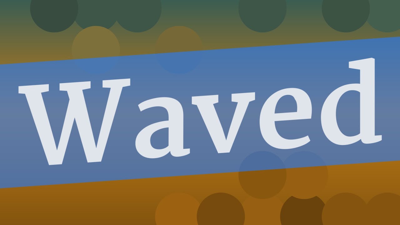 WAVED pronunciation • How to pronounce WAVED - YouTube WAVED pronunciation • How to pronounce WAVED - YouTube