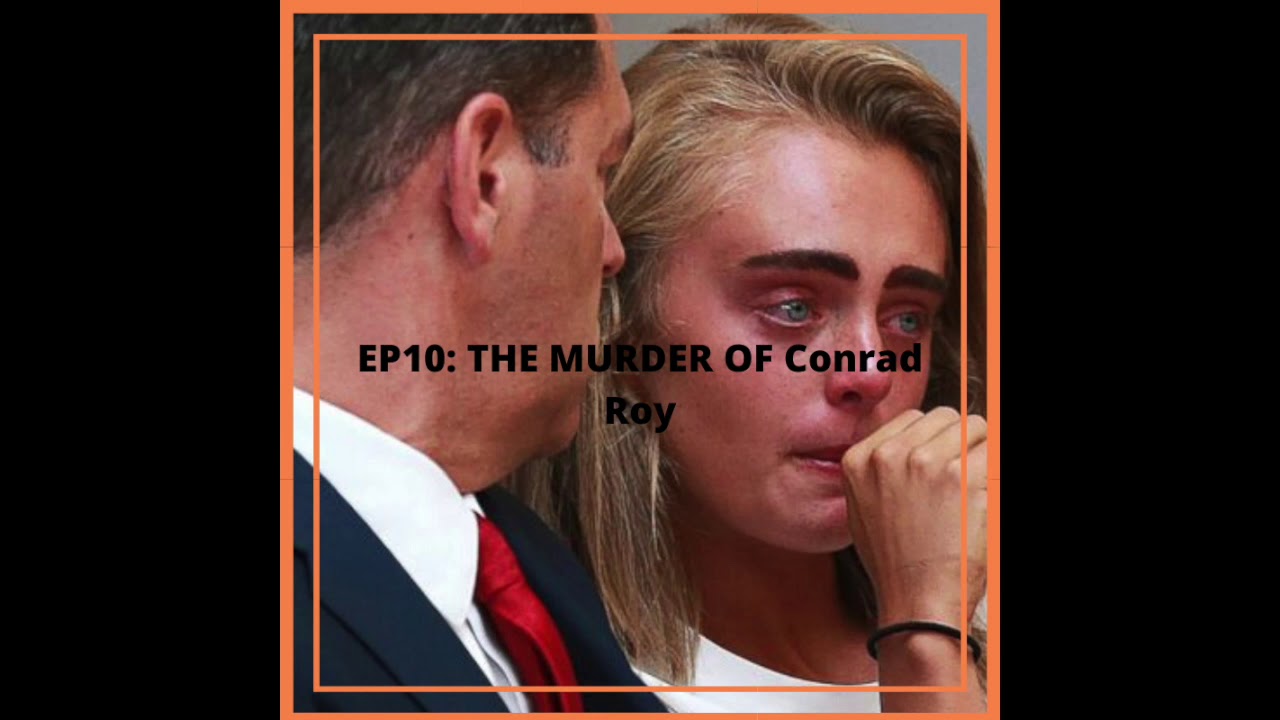 EP10: The Murder of Conrad Roy - YouTube