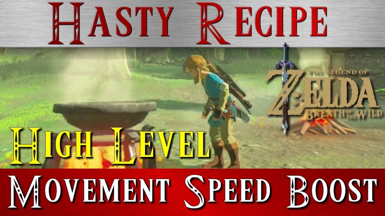 Zelda BotW * High level Movement Speed Boost 5min * Hasty Recipe ...