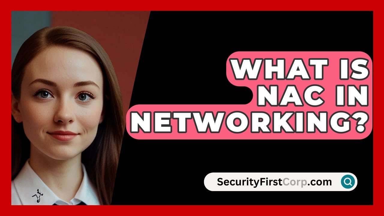 What Is NAC In Networking? - SecurityFirstCorp.com - YouTube