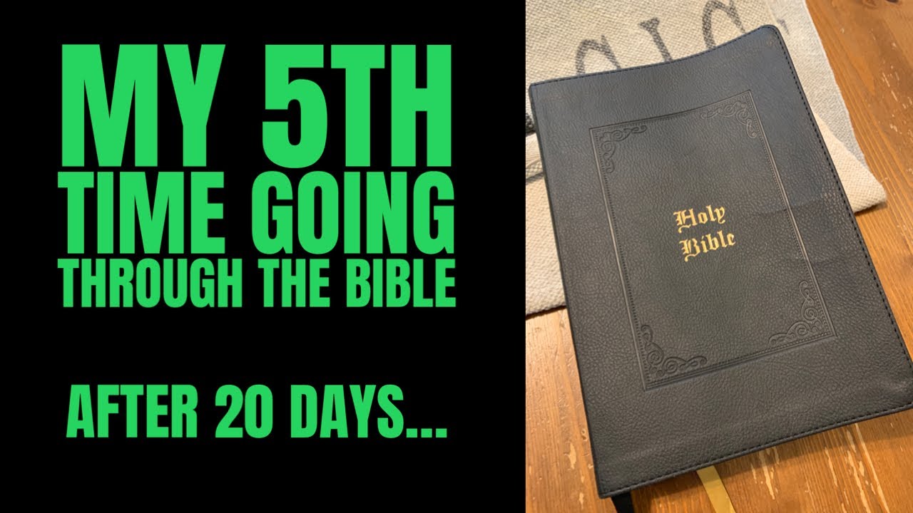 5th time through the Bible after 20 days - YouTube