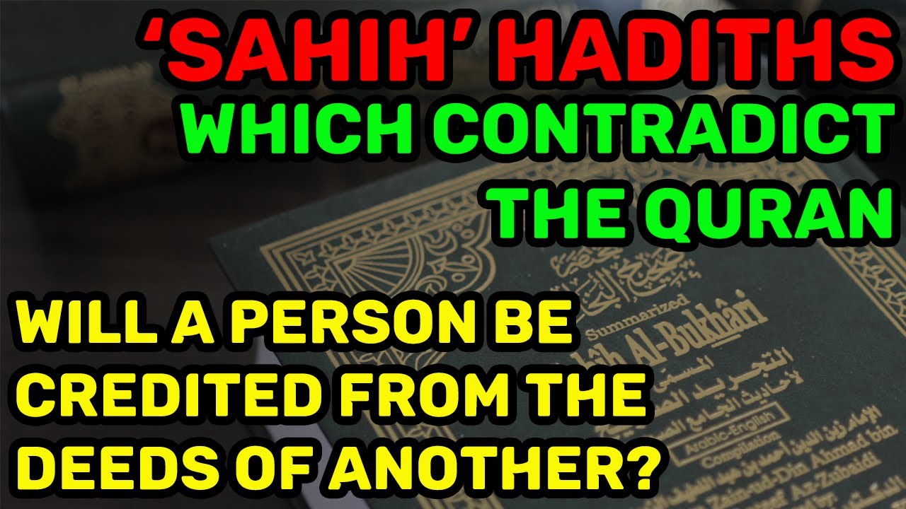 Sahih Hadiths Which Contradict The Quran - Will a person be credited ...