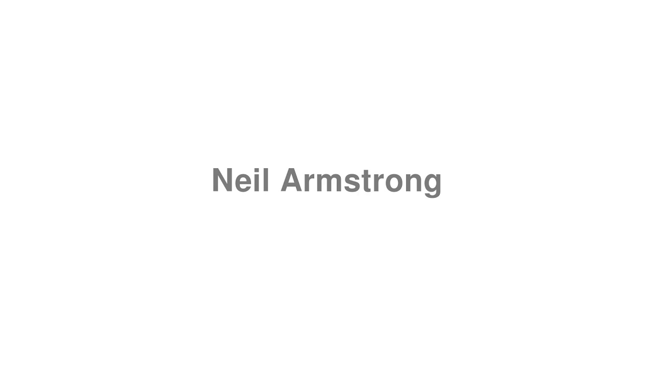 How to Pronounce "Neil Armstrong" - YouTube