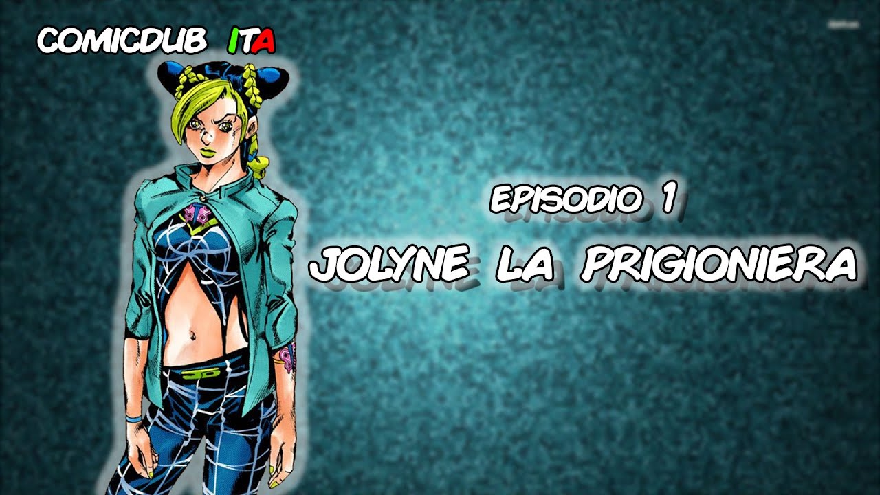 Episodio 1: Jolyne la Prigioniera - ComicDub ITA JoJo parte 6: Stone ...