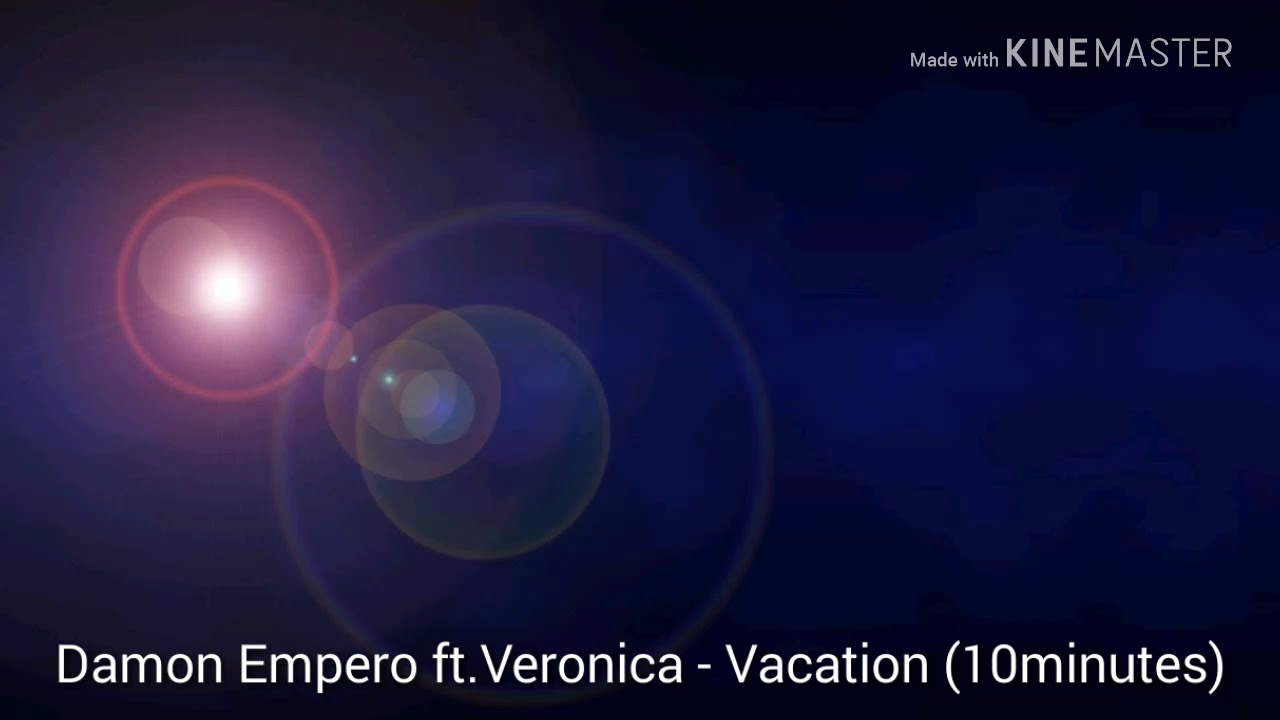 Damon Empero ft.Veronica - Vacation (10minutes) - YouTube