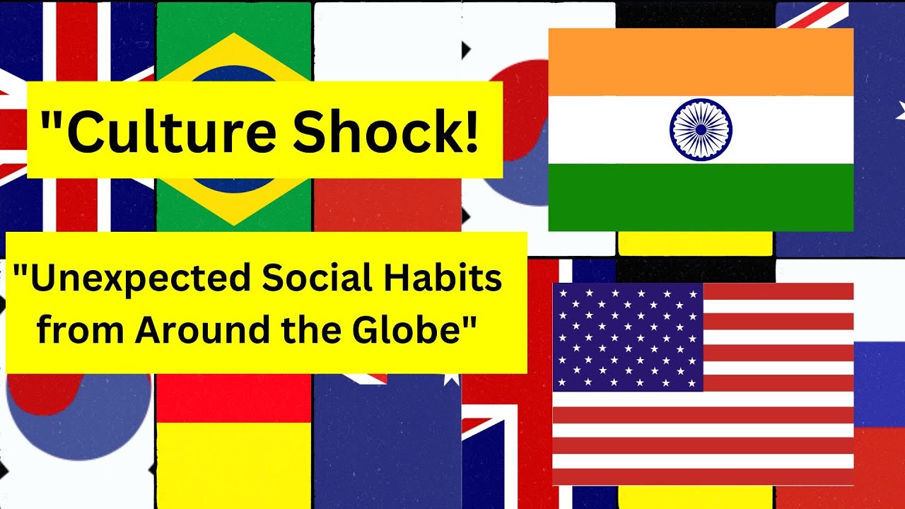 Cultural Shock ! Cultural norms, behaviors, and social habits of ...