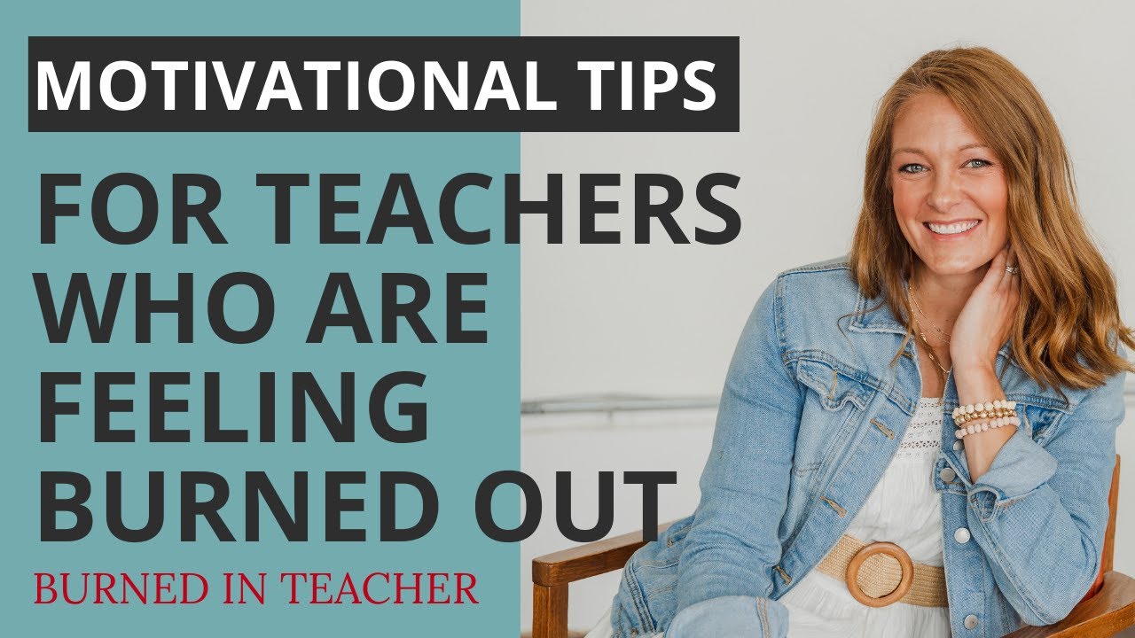 Motivational Tips For Teachers Who Are Feeling Burned Out with Maddie ...