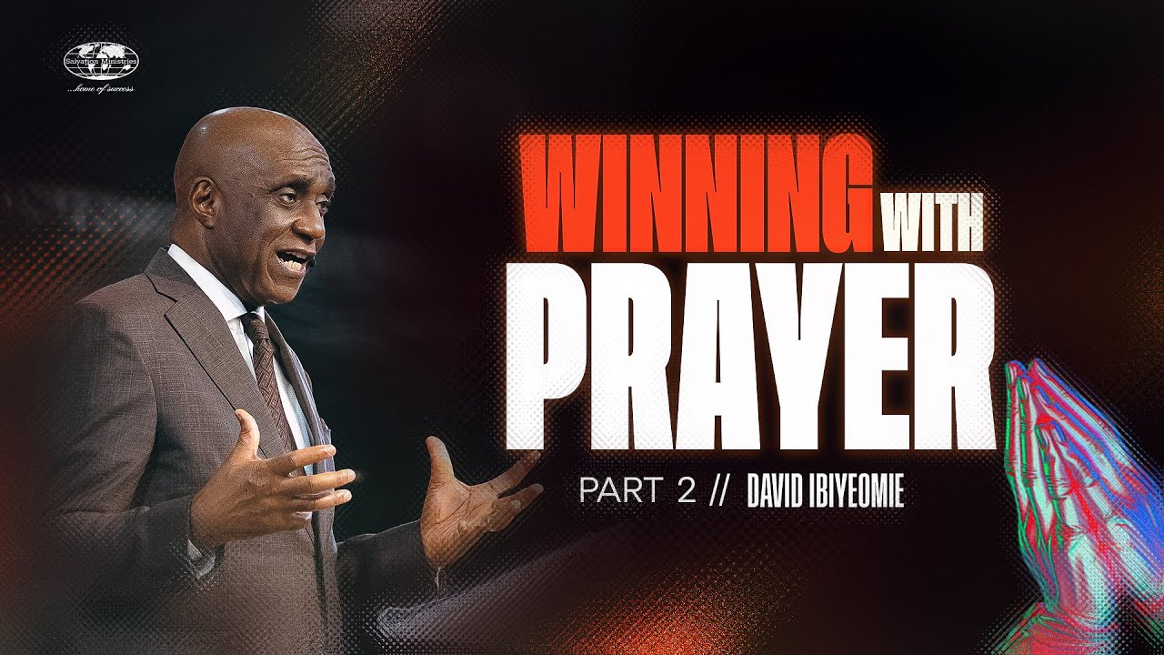Winning with Prayer Part 2 | David Ibiyeomie - thejesusculture