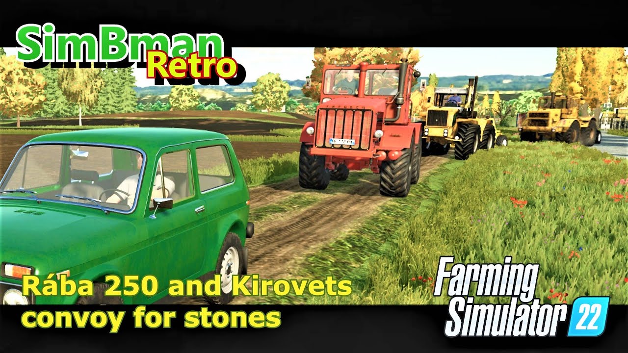 Rába 250 and Kirovets convoy to remove stones / Farming Simulator 22 ...