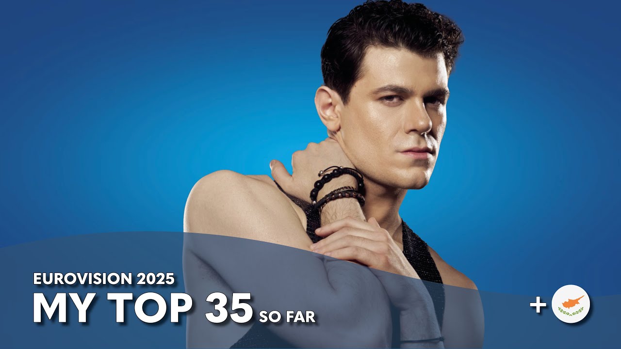 Eurovision 2025 - My Top 35 (So Far) - YouTube