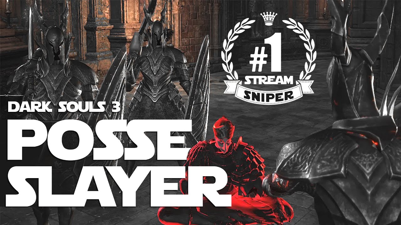 Dark Souls 3 - Posse Slayer - Stream Sniper Chronicle - YouTube