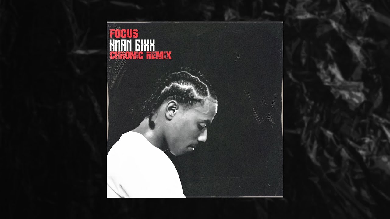 Kman 6ixx - Focus (Chronic Remix) - YouTube