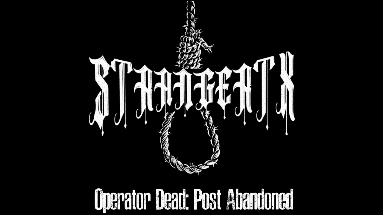 StrangerTX - Operator Dead: Post Abandoned - YouTube