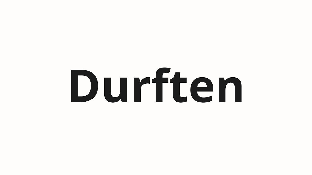 How to pronounce Durften - YouTube