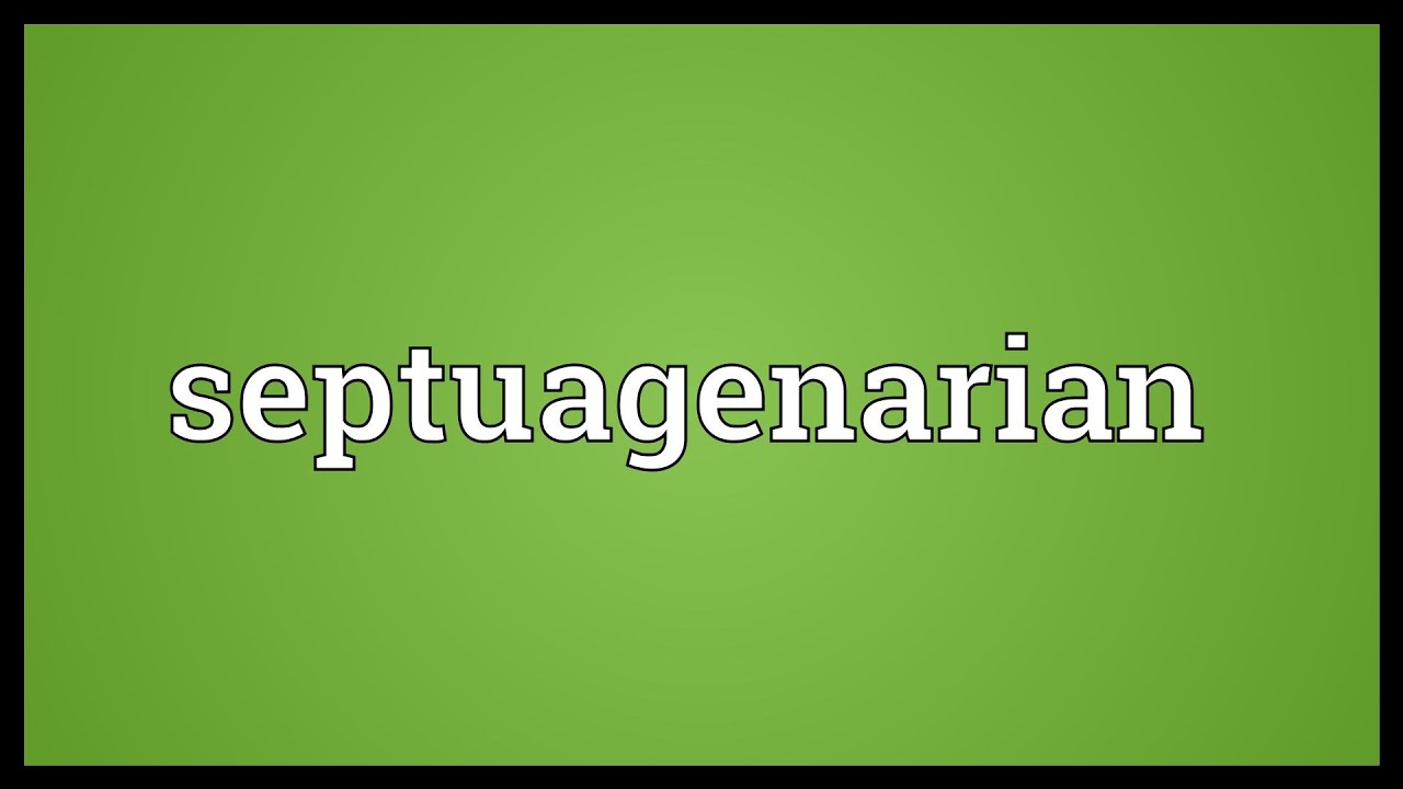 Septuagenarian Meaning - YouTube