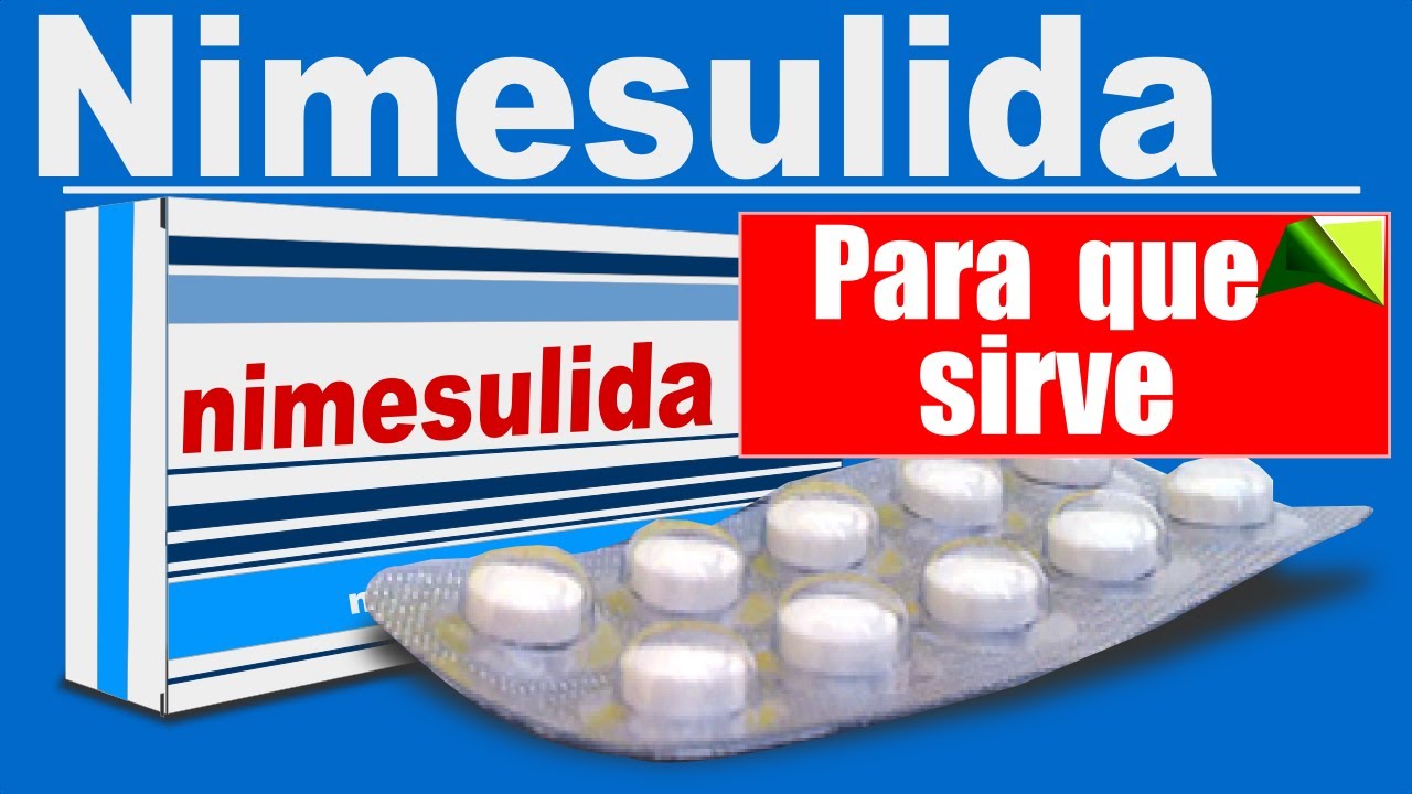 NIMESULIDA dolor e inflamacion para que sirve que dato interesante ...