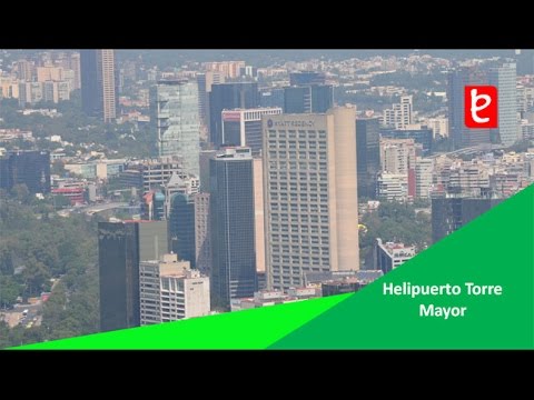 Helipuerto Torre Mayor: Vista de los edificios | www.edemx.com - YouTube