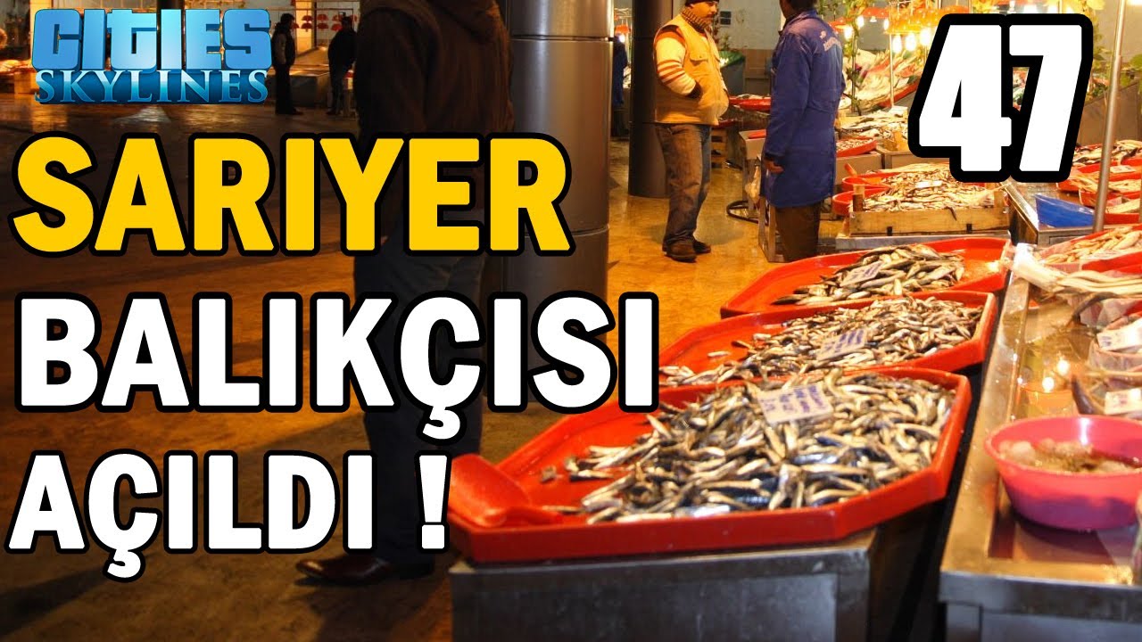 SARIYER BALIK HALİ AÇILDI - CİTİES SKYLİNES İSTANBUL BÖLÜM 47 - YouTube