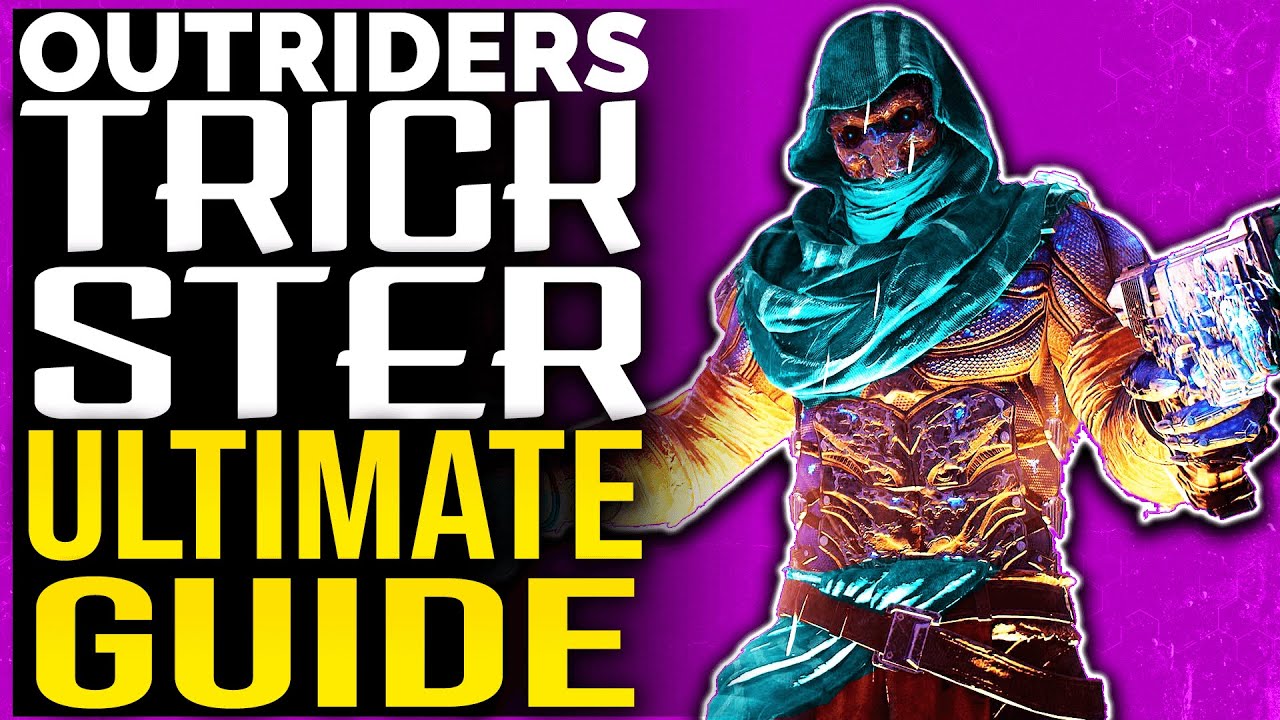 Outriders TRICKSTER ULTIMATE GUIDE - EVERYTHING YOU NEED TO KNOW ...